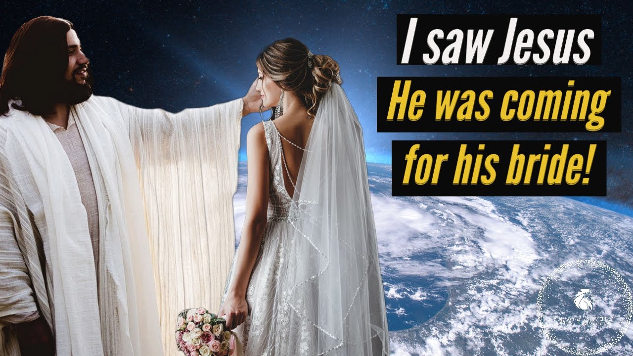 I SAW JESUS! HE WAS COMING FOR HIS BRIDE! - YouTube