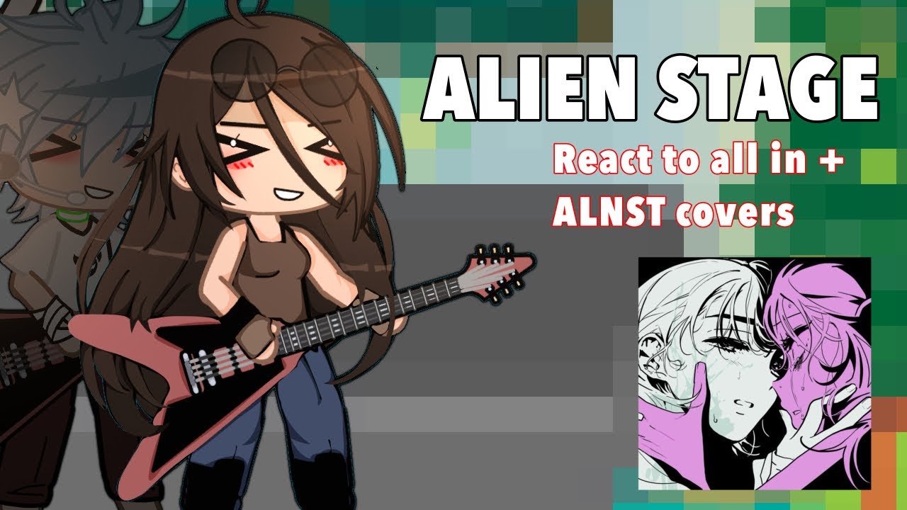 || ALIEN STAGE REACT || All in + alnst covers || - Alois 👻 - YouTube
