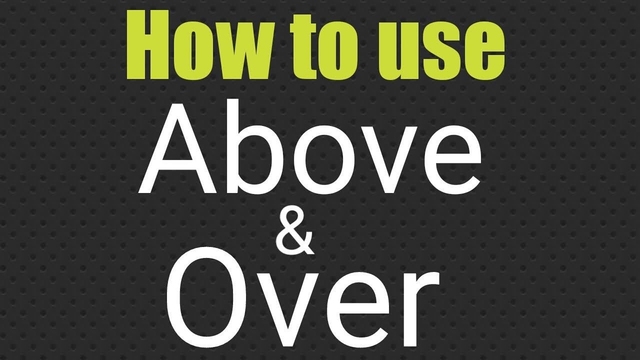 How to use 'above' and 'over' in English grammar - YouTube