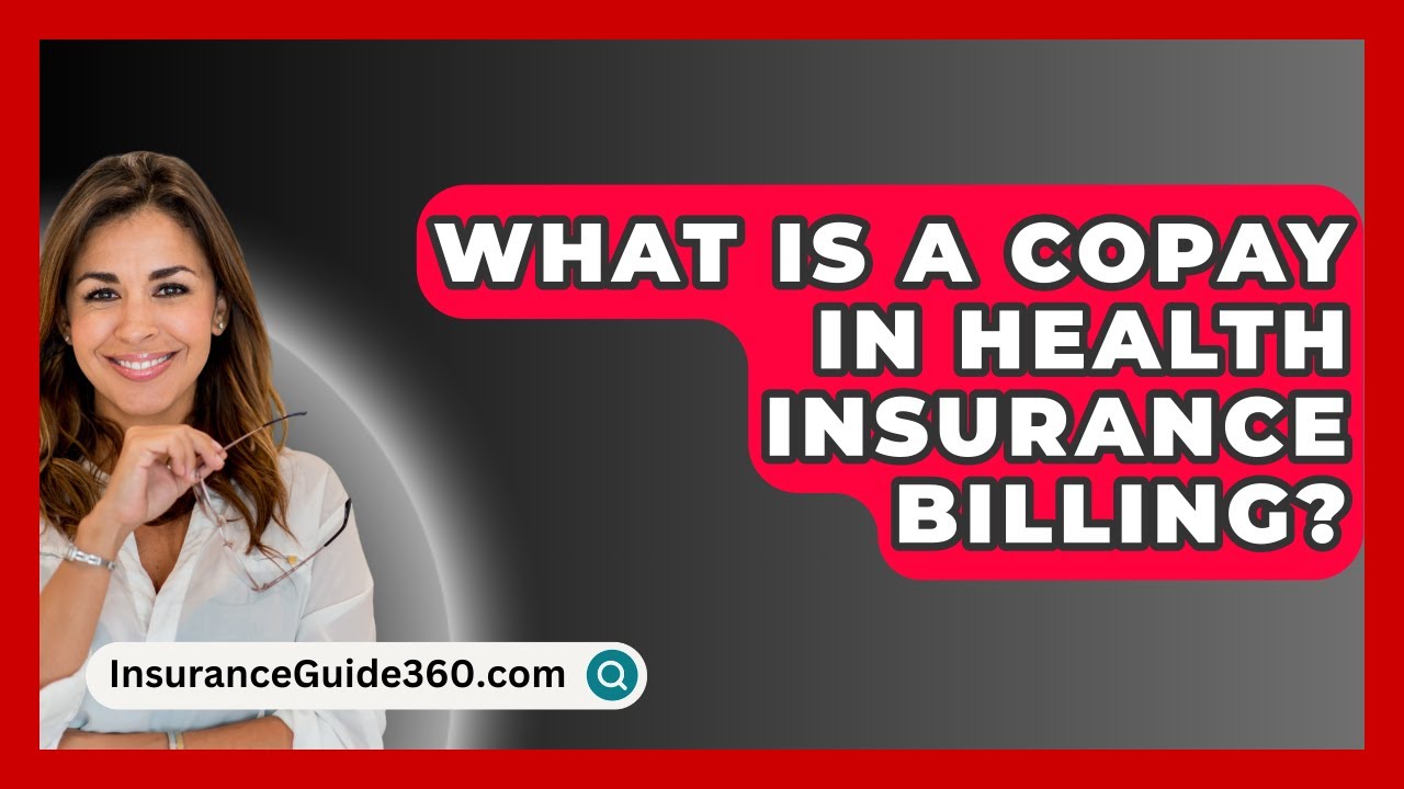 What Is A Copay In Health Insurance Billing? - InsuranceGuide360.com ...