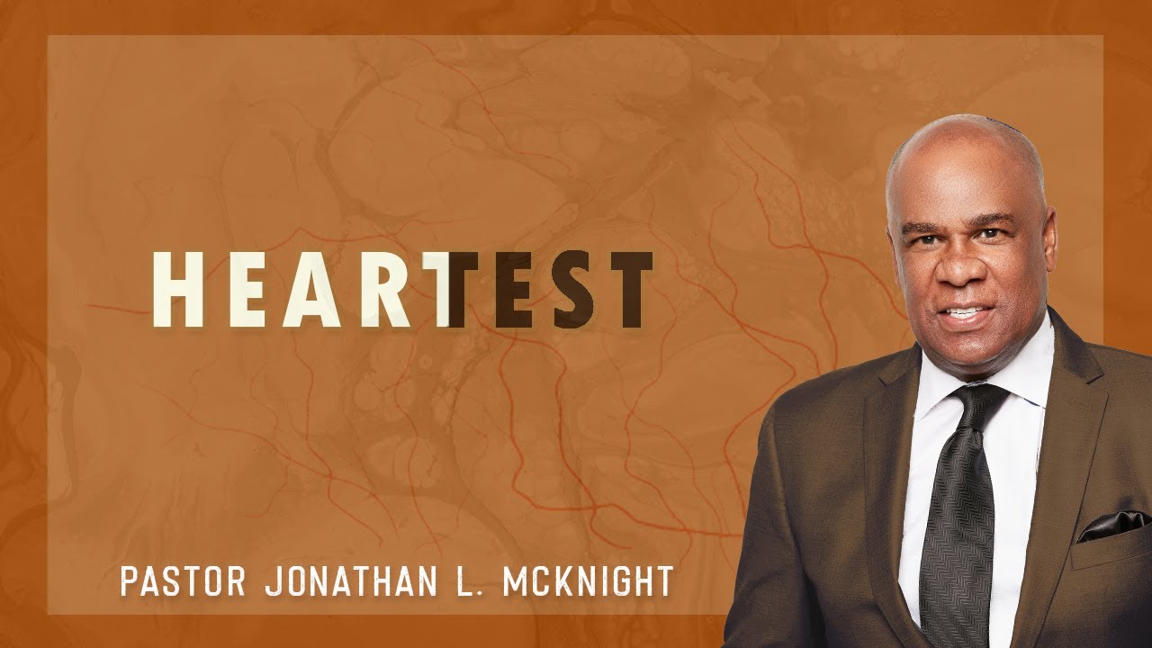 HEART TEST - Pastor Jonathan L. McKnight - YouTube