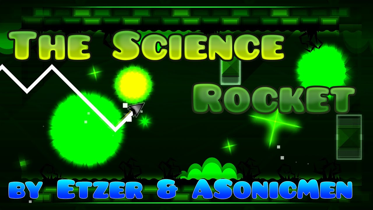"Geometry Dash" The Science Rocket (Etzer & ASonicMen) (Harder) - YouTube