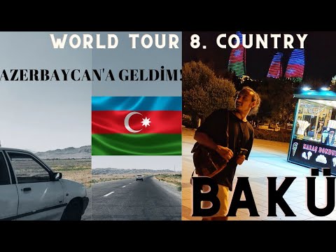 AZERBAYCAN BAKÜ'YE GELDİM! İran'dan Nahçıvan'a Geçip, Bakü'ye Uçuyorum ve Bakü'de İlk Gece! #16