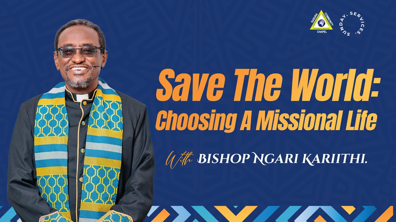 Save The World: Choosing A Missional Life - Bishop Ngari Kariithi ...
