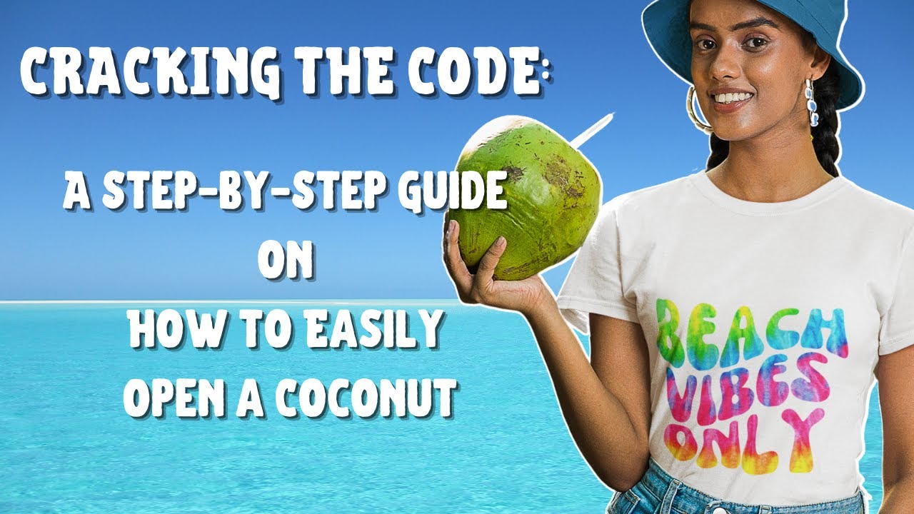 Cracking the Code: A Step-by-Step Guide on to How to Easily Open a Coconut (Beach Vibes Only ...