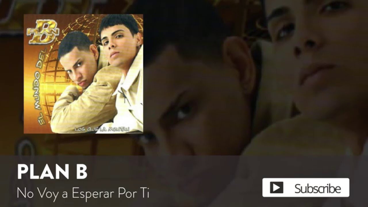 Plan B - No Voy a Esperar Por Ti [Official Audio] - YouTube Music