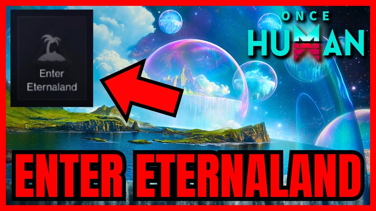 How To Enter ETERNALAND In Once Human (QUICK GUIDE) - YouTube