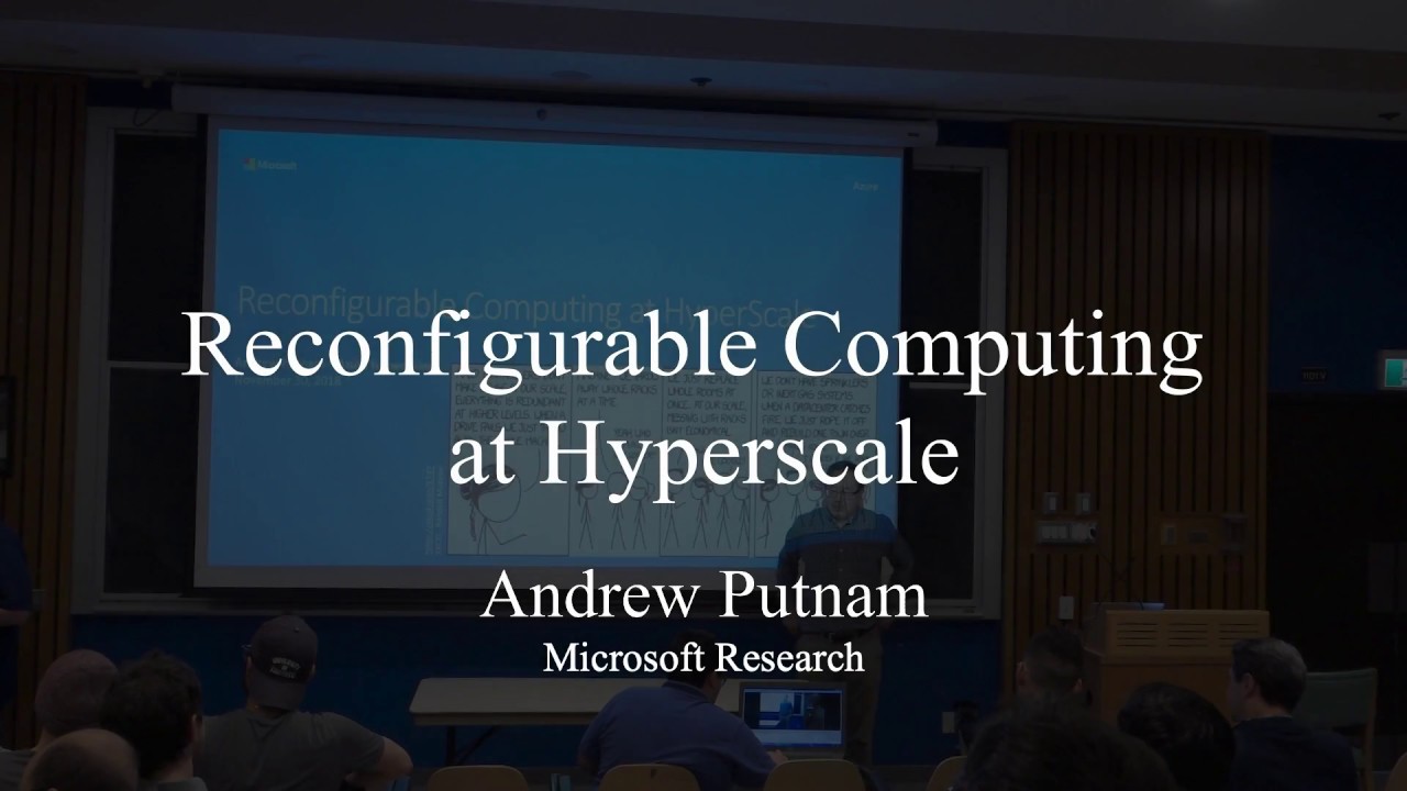 Andrew Putnam (Microsoft Research) - Reconfigurable Computing at HyperScale - YouTube