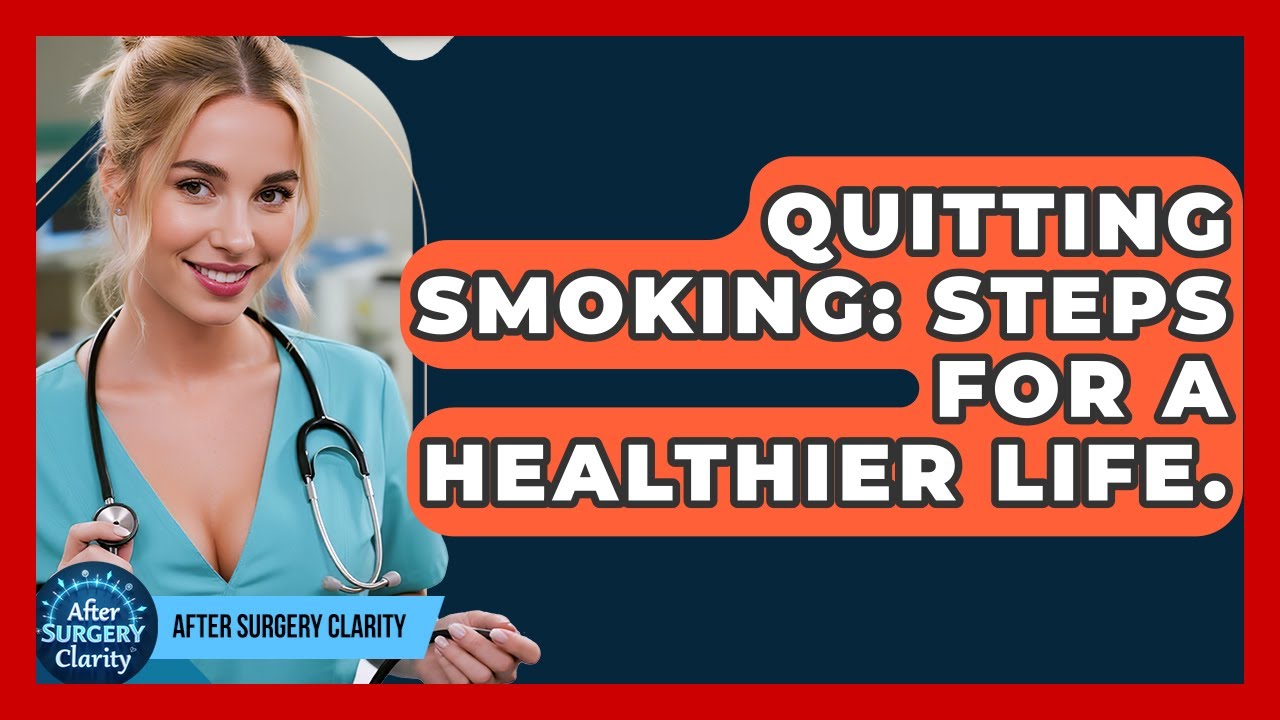Quitting Smoking: Steps For A Healthier Life. - After Surgery Clarity ...