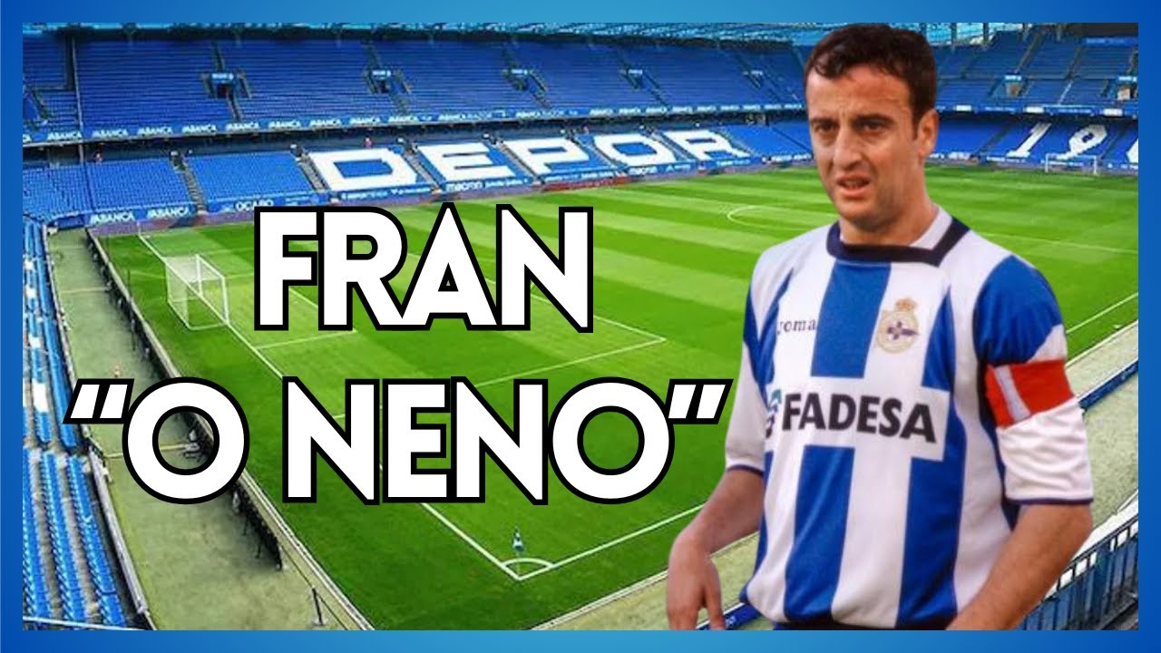 🏆🔥 O Neno FRAN: La LEYENDA que hizo Grande al Super Dépor 💙⚽ - YouTube