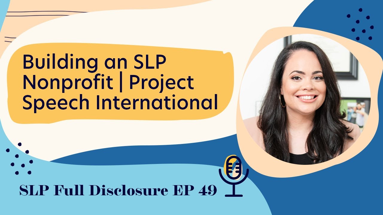 Building an SLP Nonprofit | Project Speech International | Ep. 049 ...