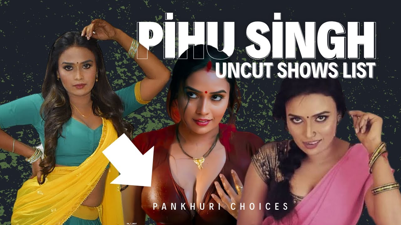 Pihu Singh All Uncut Shows List (50 Web Series) - YouTube