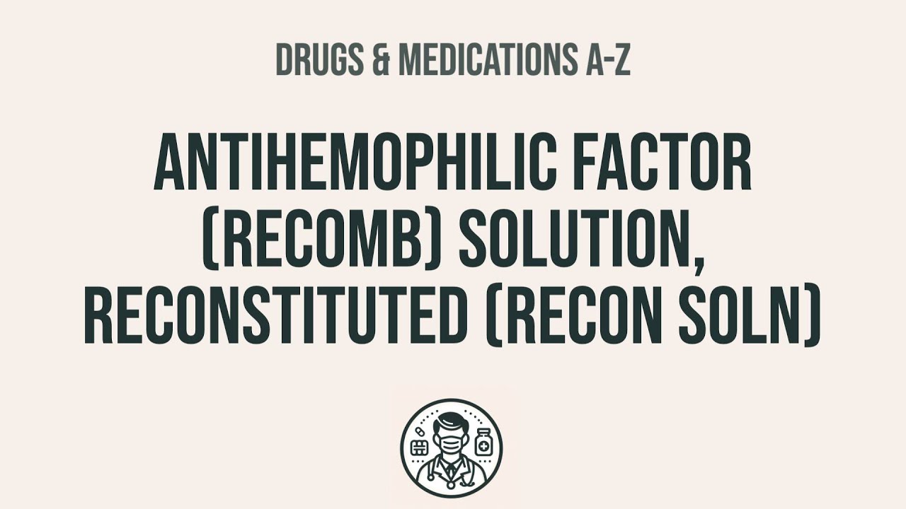 How to use Antihemophilic Factor (Recomb) Solution, Reconstituted ...