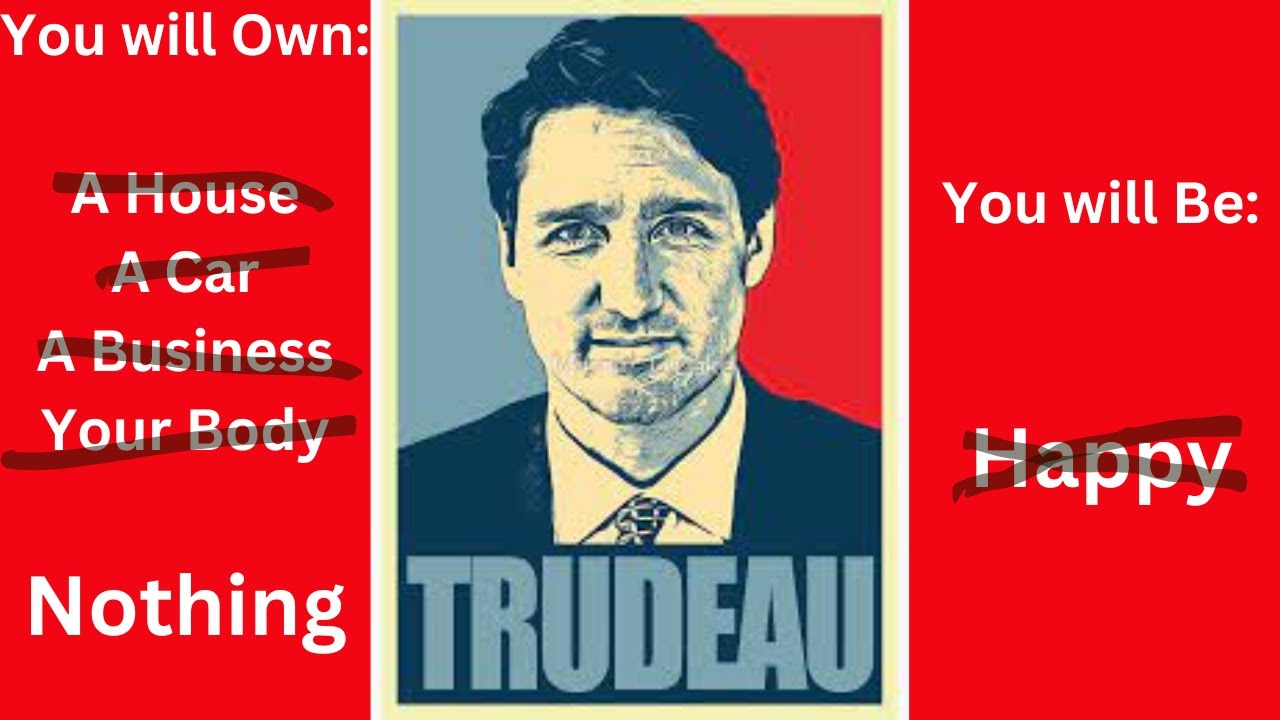 You Will Own Nothing and Be Happy. Trudeau's Plan for the Housing ...