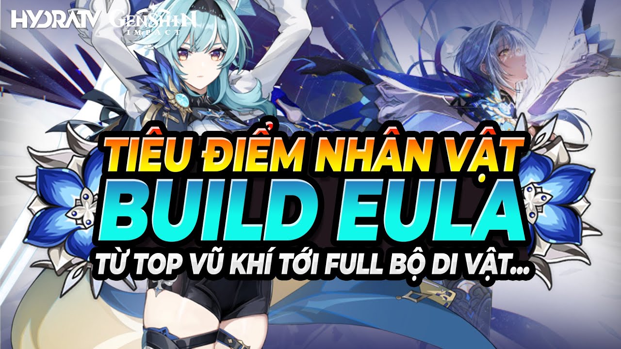 Eula Sắp Quay Lại! Hướng Dẫn Build Eula! Top Vũ Khí, Thánh Di Vật & Hơn Thế Nữa Genshin Impact ...