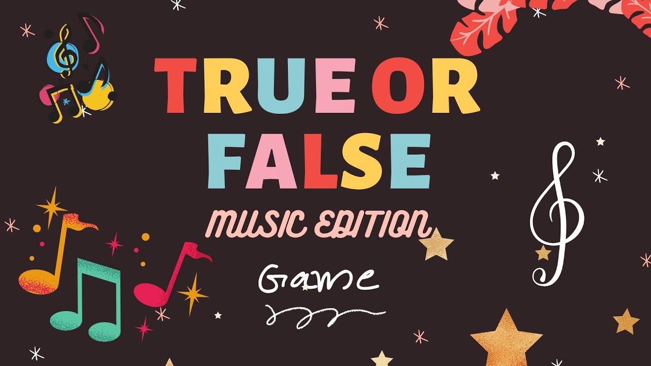 TRUE OR FALSE GAME MUSIC EDITION - YouTube