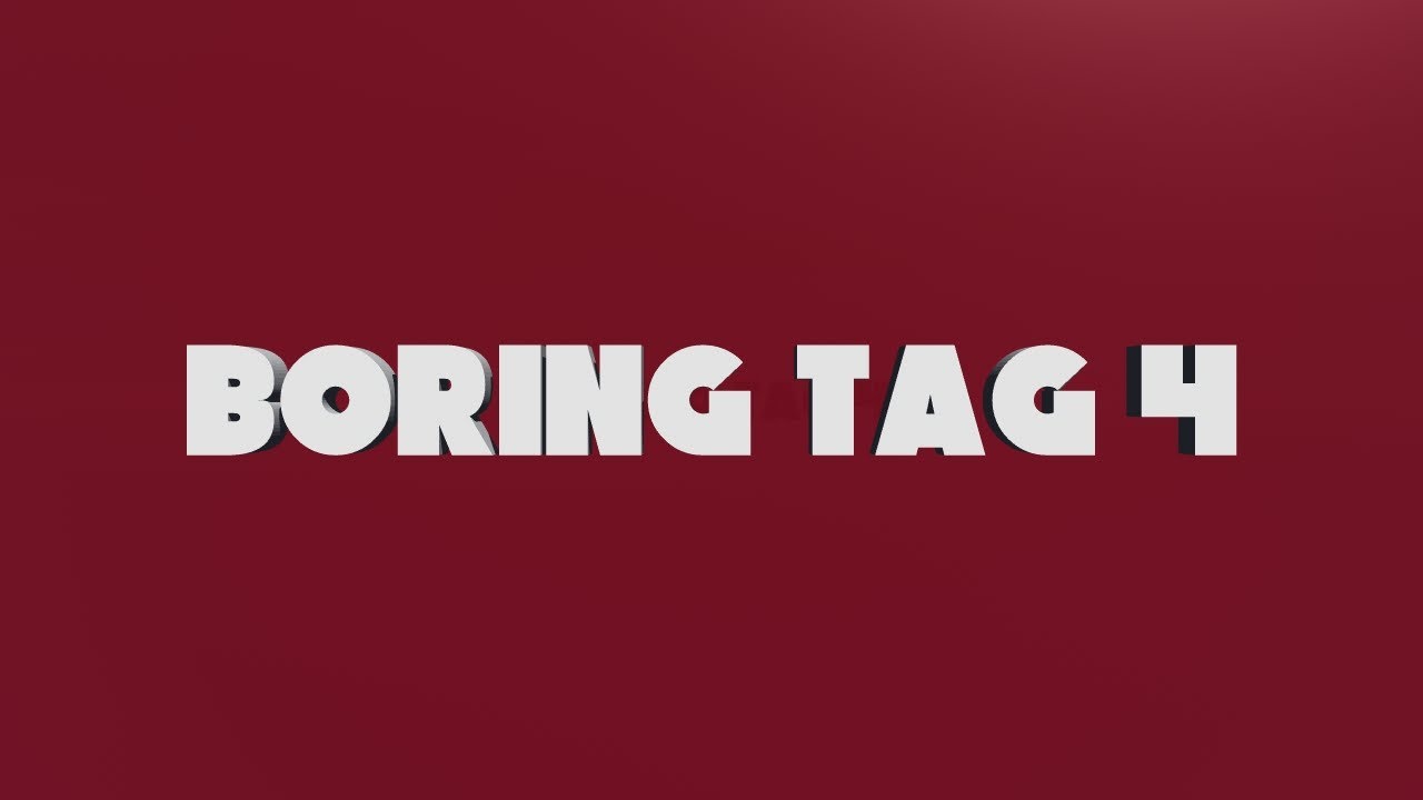 Boring Tag 4 - YouTube