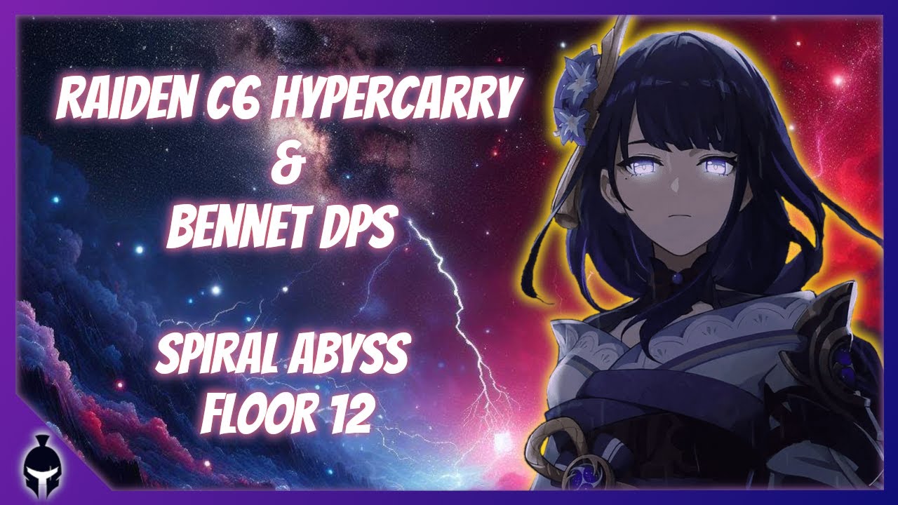 Raiden C6 Hypercarry & Bennet Dps | Spiral Abyss Floor 12 [Genshin ...