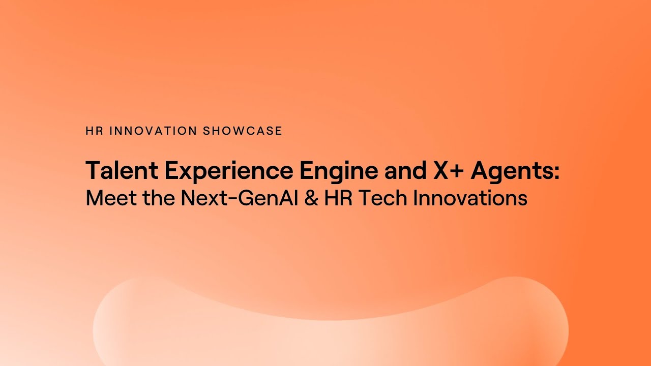 Talent Experience Engine and X+ Agents: Meet the Next-Gen AI & HR Tech ...