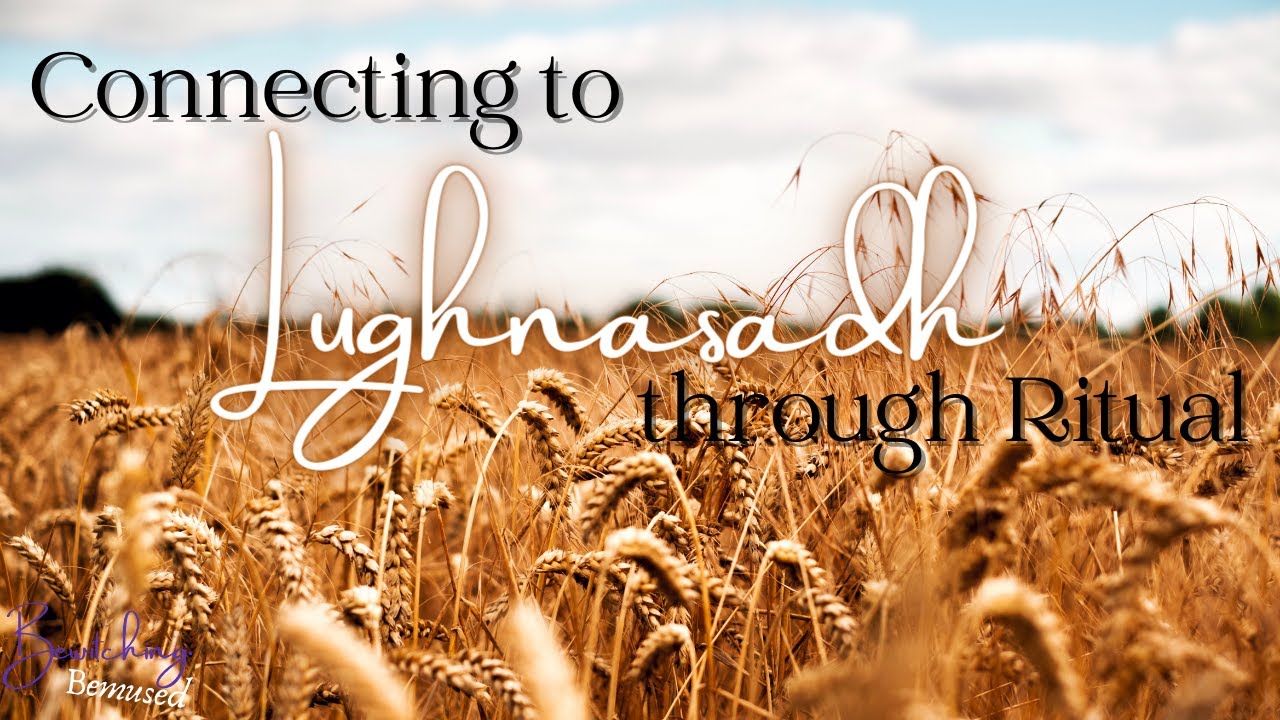 Connecting to Lughnasadh through Ritual - YouTube