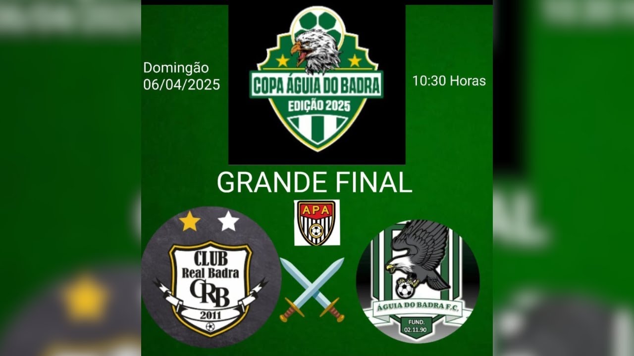 REAL BADRA X ÁGUIA DO BADRA | AO VIVO | COPA AGUIA DO BADRA | FINAL ...