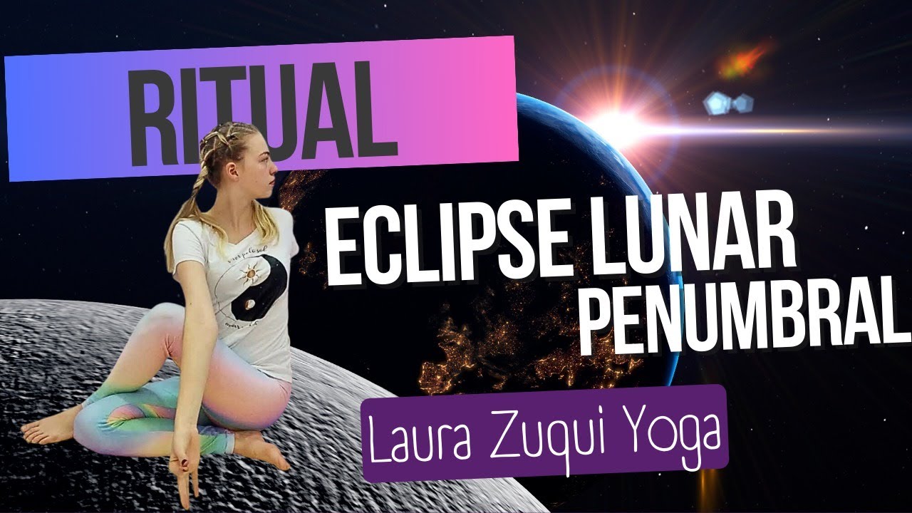 Ritual para a Lua Cheia Eclipsada Laura Zuqui Yoga - YouTube