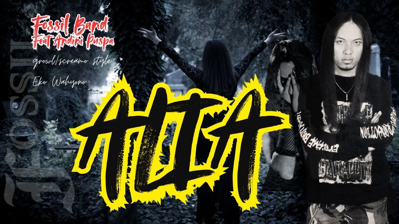 ALIA - Fossil Band Feat Andini Puspa ( growl/screamo style Eko.W) - YouTube