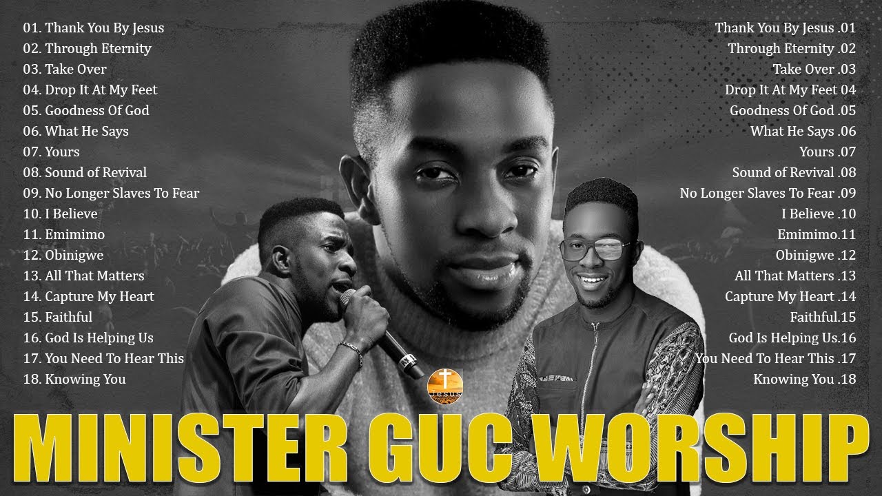 Minister GUC Praise and Worship Songs Compilation // Non Stop Worship ...