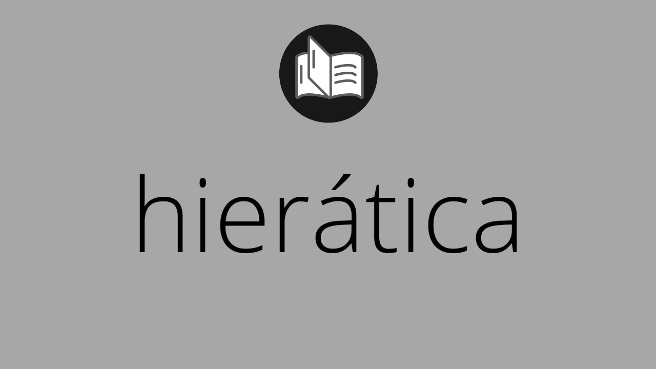 Que significa HIERÁTICA • hierática SIGNIFICADO • hierática DEFINICIÓN ...