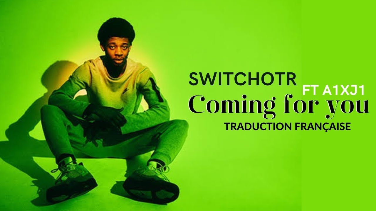 SwitchOTR Coming for you ft A1xJ1 traduit en français - YouTube