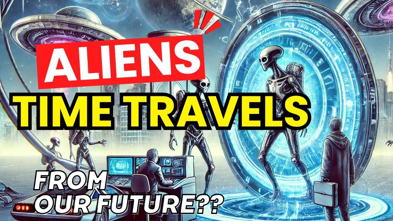 WHAT IF Aliens Are Time Travelers from Our Future - YouTube