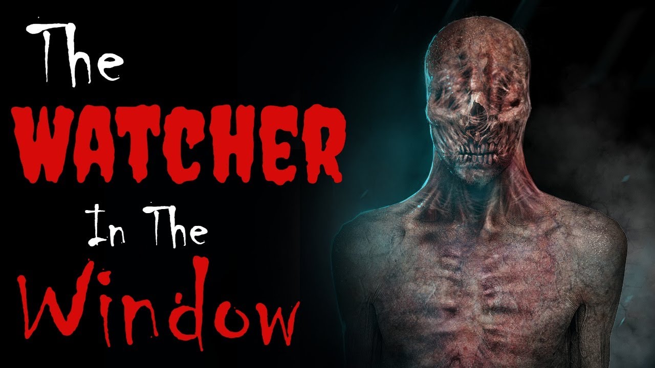 The Watcher In The Window Creepypasta ( r/nosleep Terrifying Scary ...