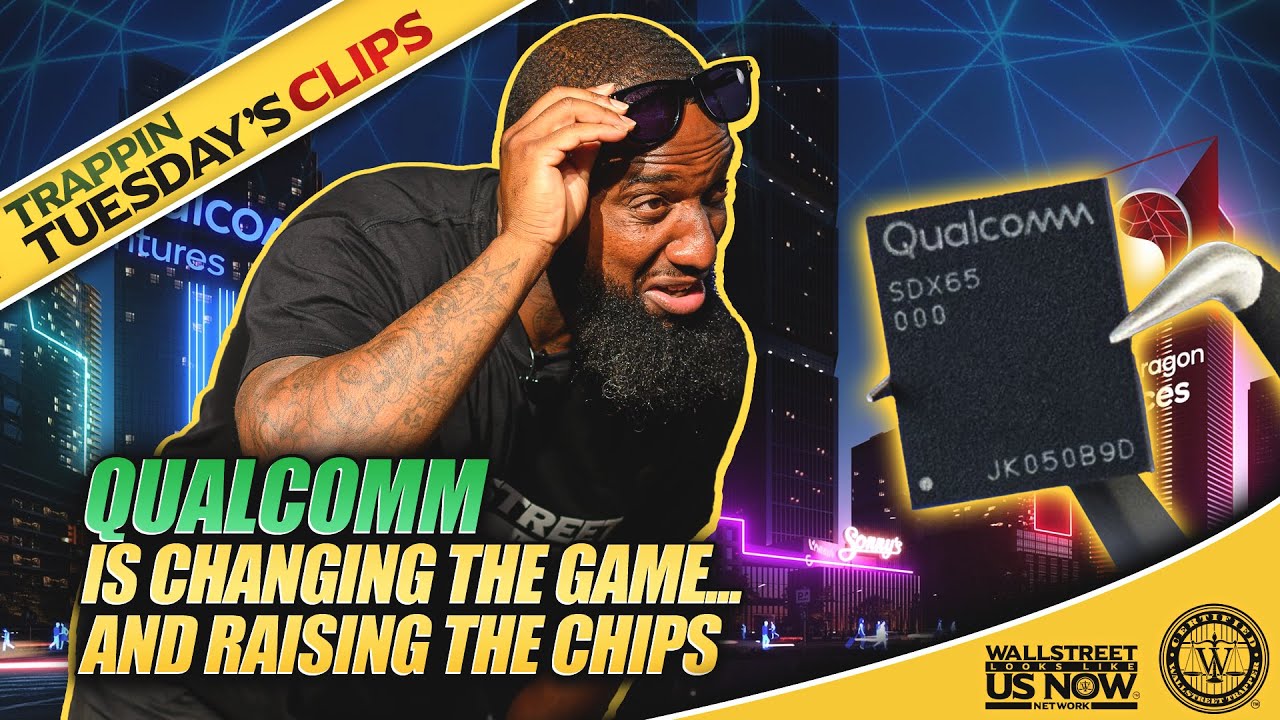 Qualcomm: Changing the Game & Raising Chips | Trappin Tuesday's ...