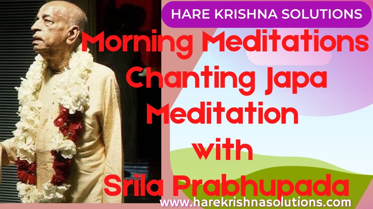 Morning Meditations - Chanting Japa Meditation with Srila Prabhupada ...