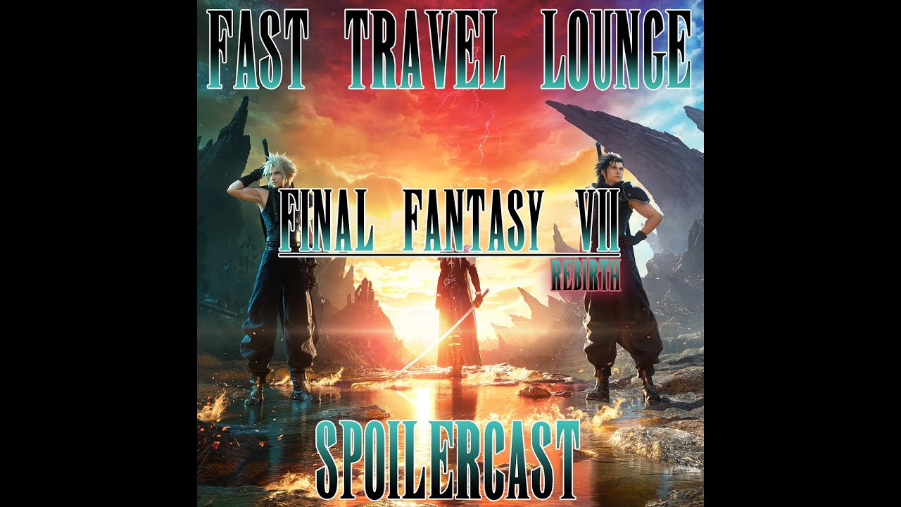 FTL Checkpoint | Final Fantasy VII: Rebirth Spoilercast - YouTube