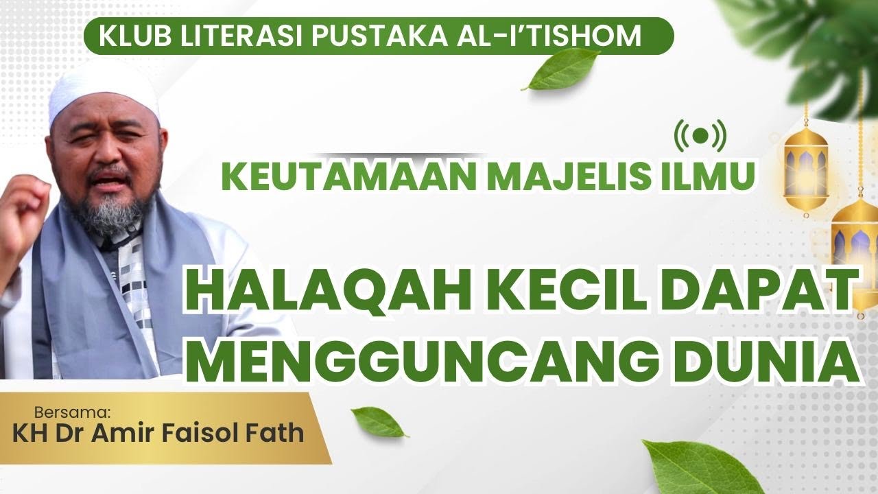 Majelis Ilmu yang Kecil tapi bisa Membawa Manfaat Besar - Dr Amir ...