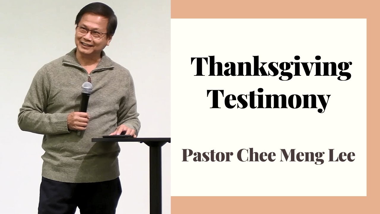 Thanksgiving Testimony - Pastor Chee Meng Lee - YouTube