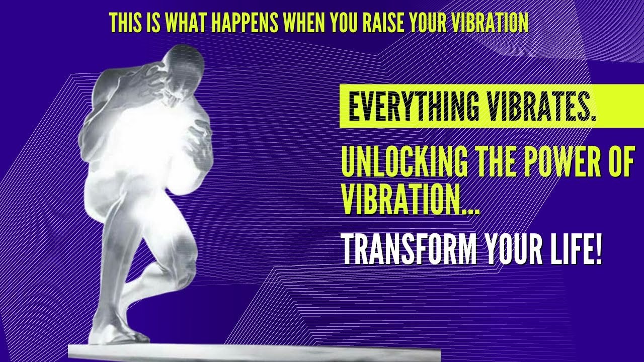 Everything Vibrates: Unlocking the Power of Vibration. Transform Your ...