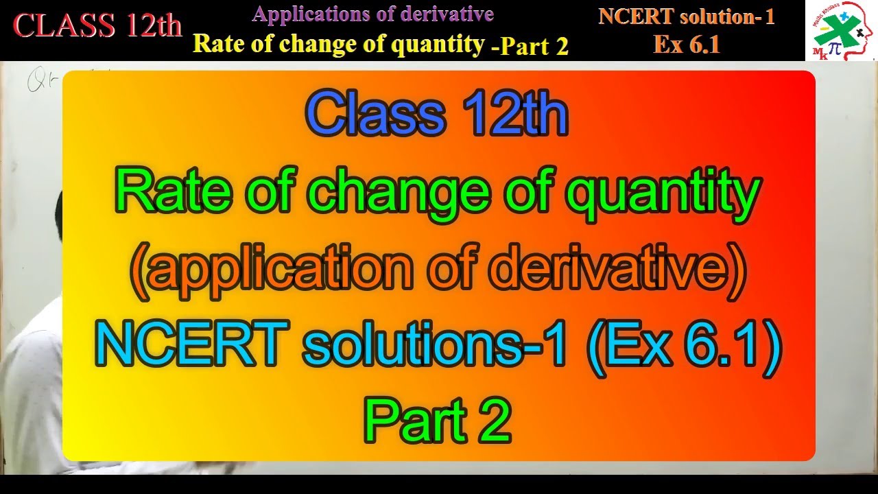 class 12th,Rate of change of quantity Part 2 application of derivative ...
