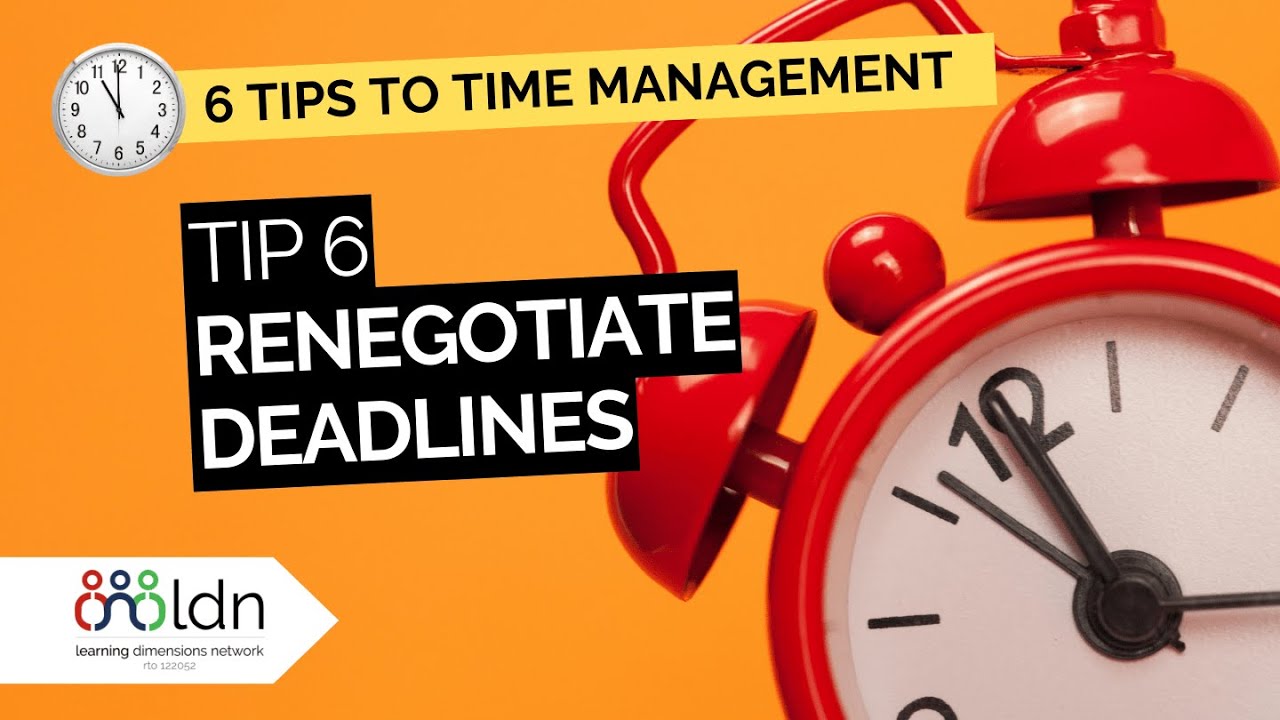Tip 6: How to Renegotiate Deadlines (the Right Way!) | LDN's 6 Tips To ...