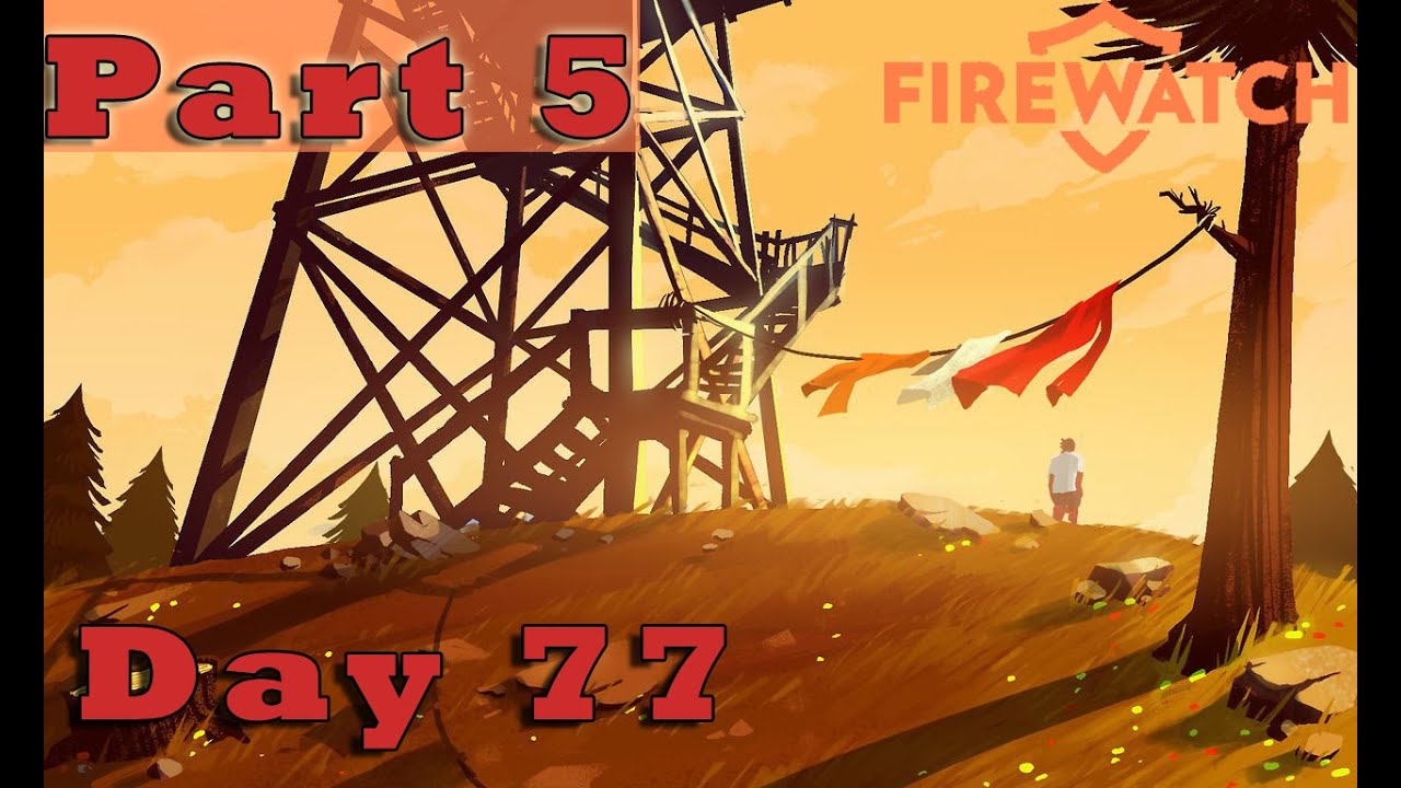 #5| FIREWATCH Gameplay Guide | Day 77 | PC Full Game Let's Play Review ...