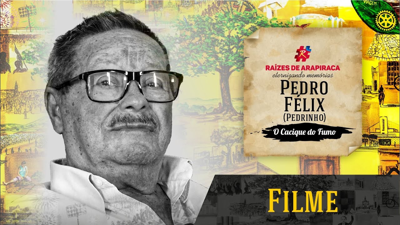 Filme Raízes de Arapiraca - Pedro Félix de Farias - YouTube