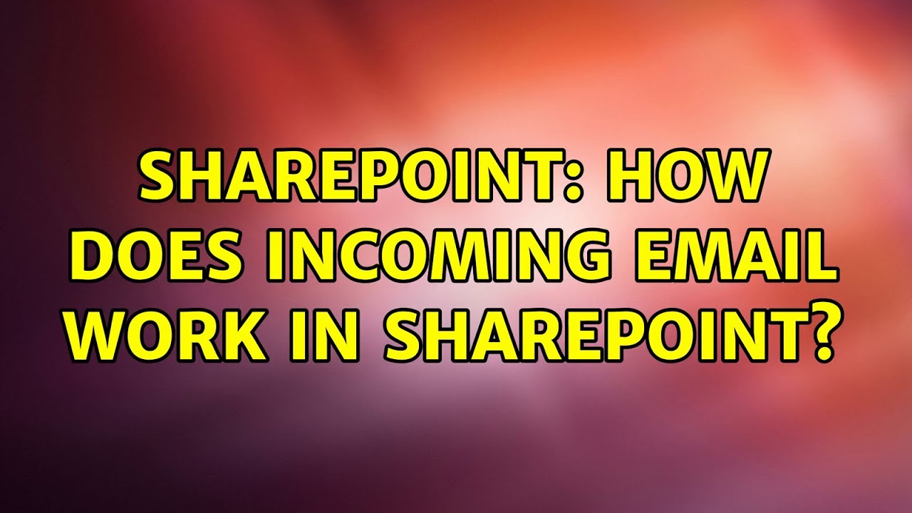 Sharepoint: How does Incoming Email work in SharePoint? - YouTube