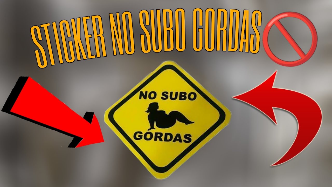 STICKER NO SUBO GORDAS - YouTube