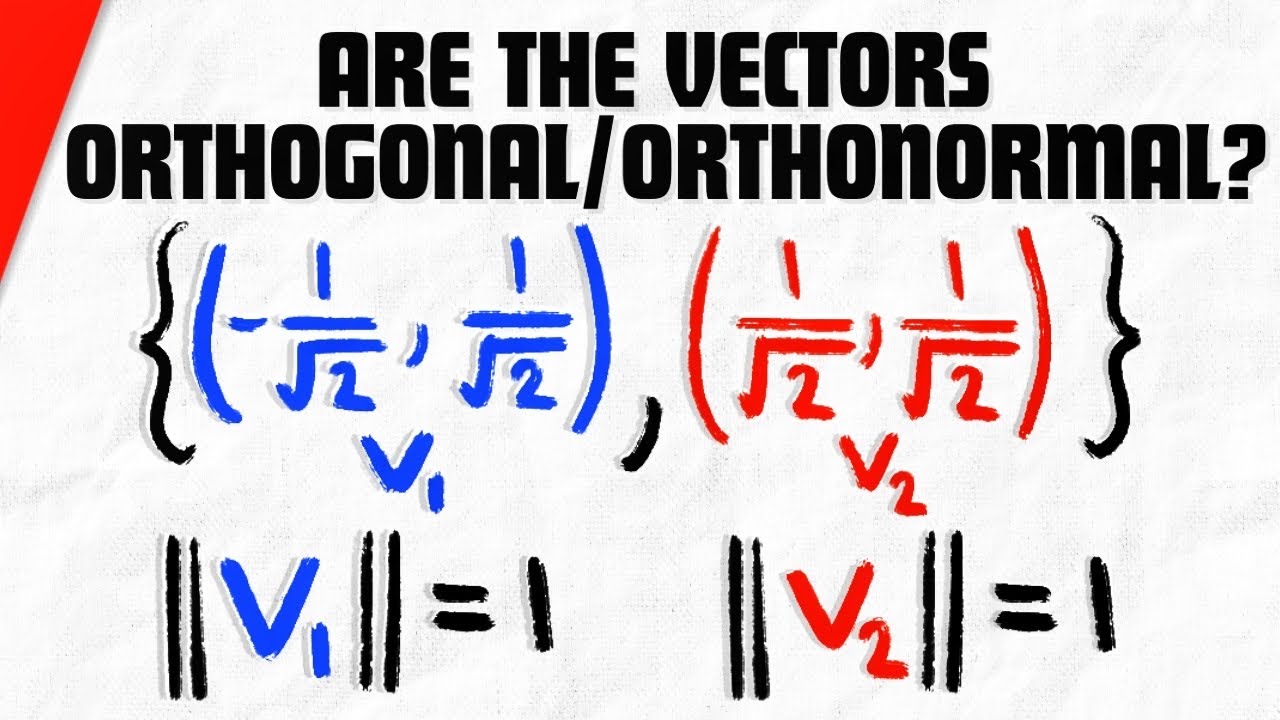 Determine if Vectors are Orthonormal and Orthogonal in R^2 | Linear ...