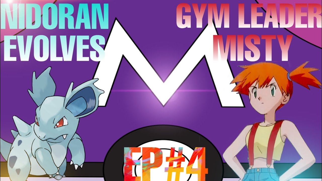 Defeat GYM LEADER MISTY AND NIDORAN EVOLVES - YouTube