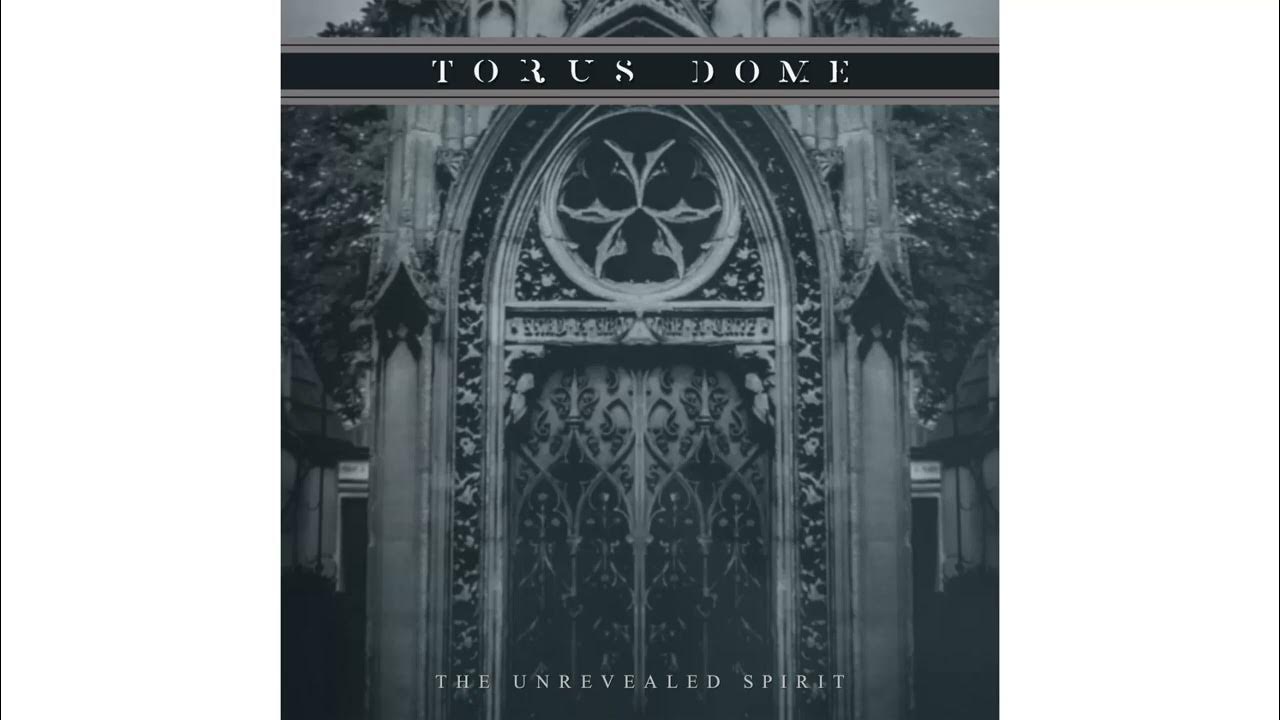 TORUS DOME - The unrevealed Spirit [Full Album] - YouTube