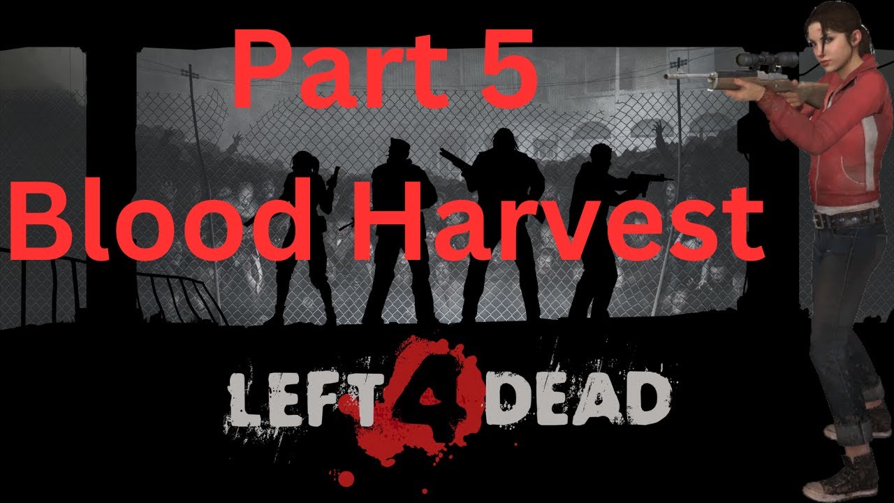 Left 4 Dead| Zoey Playthrough Part 5| Blood Harvest - YouTube