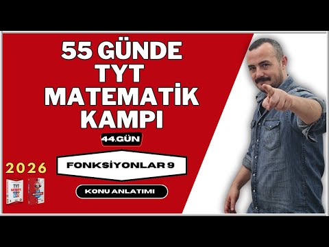 55 Günde TYT Matematik Kampı | 44. Gün | Fonksiyonlar 9 | Konu Anlatımı 2026