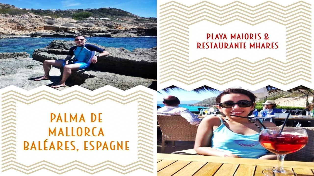 VISITER L'ÎLE DE MAJORQUE 👉 PLAYA MAIORIS & RESTAURANTE MHARES / 1080p ...